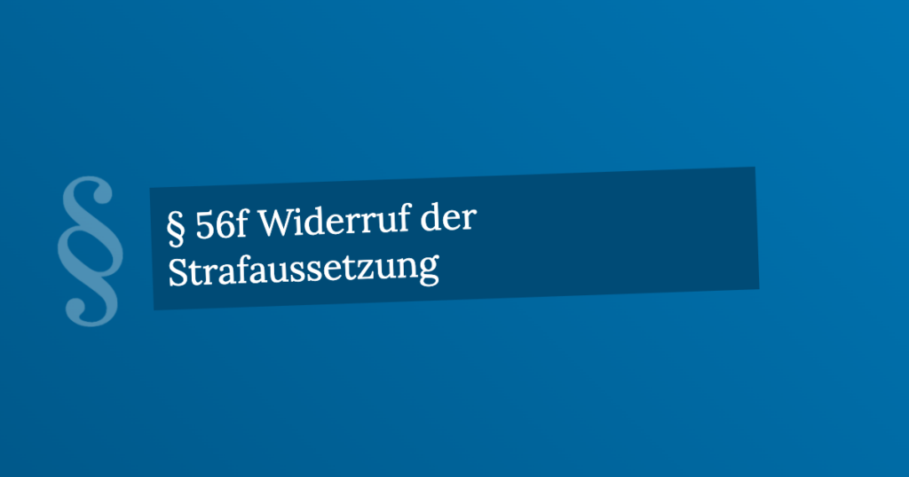 § 56f Widerruf der Strafaussetzung | StGB.de