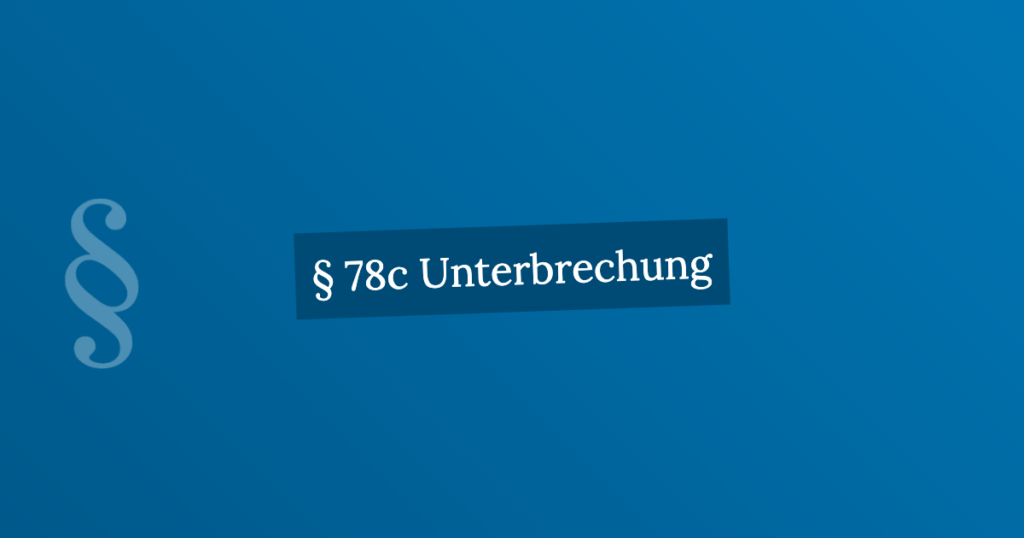 § 78c Unterbrechung | StGB.de